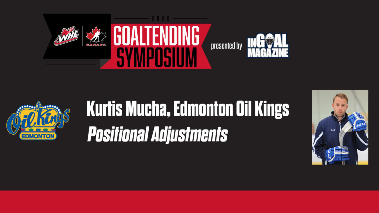 Edmonton Oil Kings goalie coach Kurtis Mucha: Positional Adjustments ...