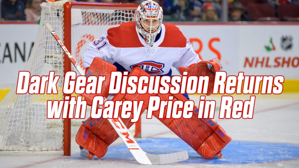 Dark Gear Discussion Returns with Carey Price in Red - InGoal Magazine