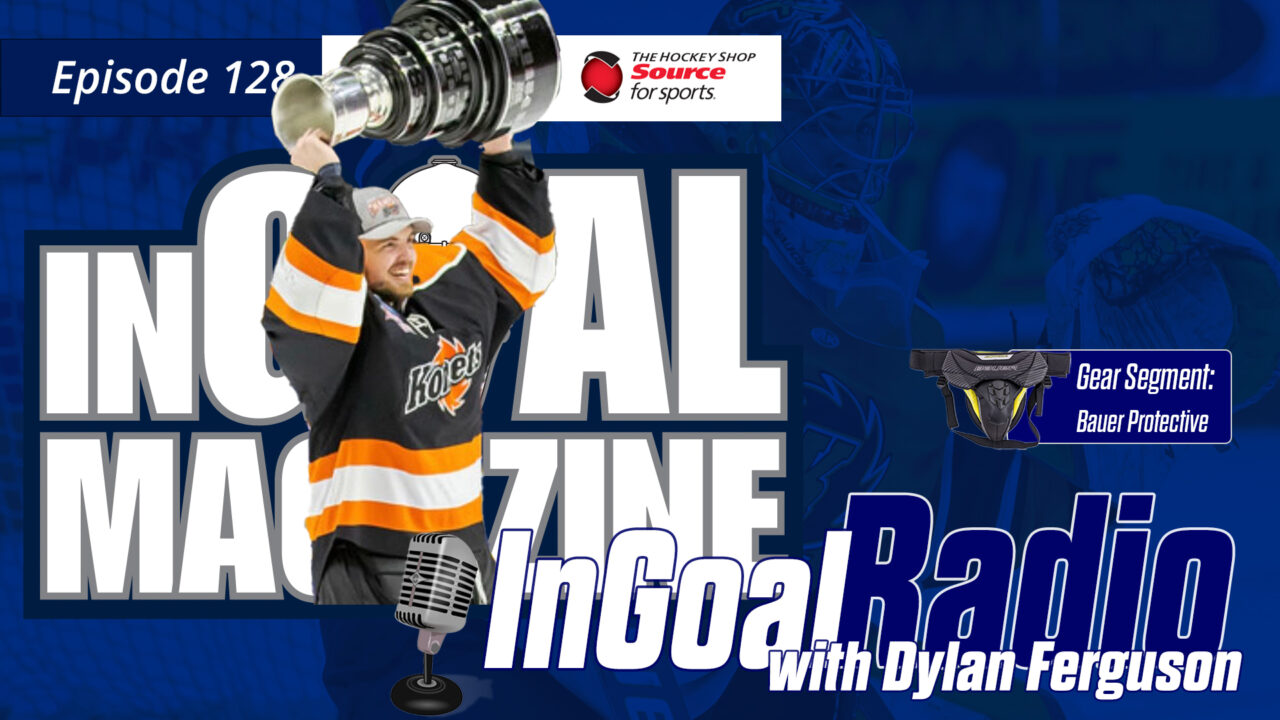 InGoal Radio Episode 128with Dylan Ferguson - InGoal Magazine