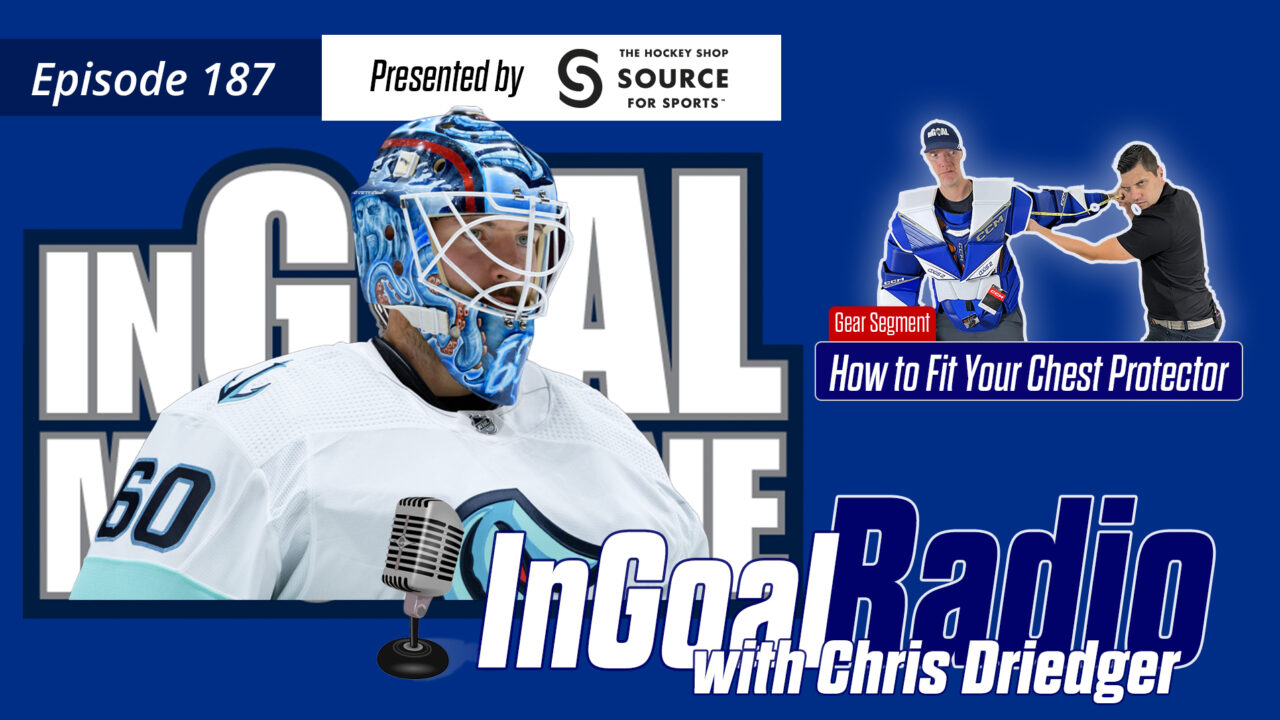 InGoal Radio Episode 187with Chris Driedger - InGoal Magazine