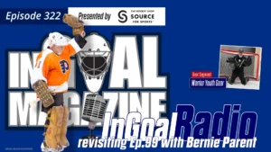Episode 322 Bernie Parent_wide - InGoal Magazine